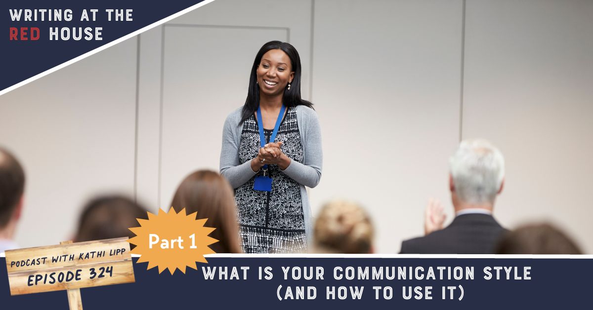 324 What is Your Communication Style (And How to Use it) Part 1