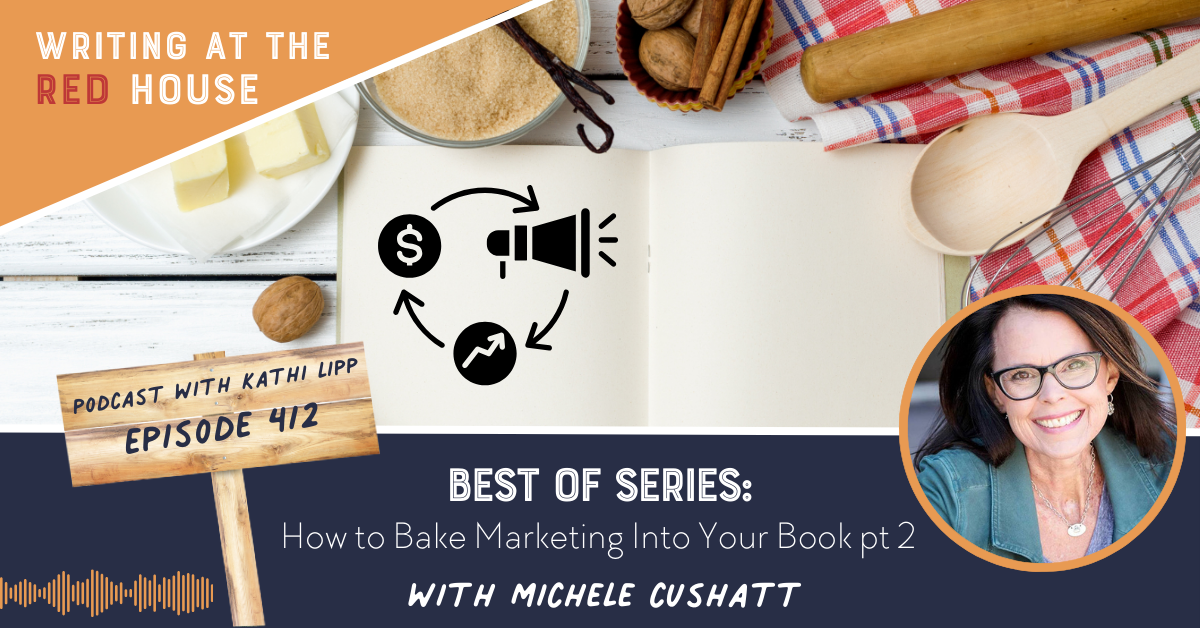 412 How to Bake Marketing into Your Writing Part 2 (Best Of Series)